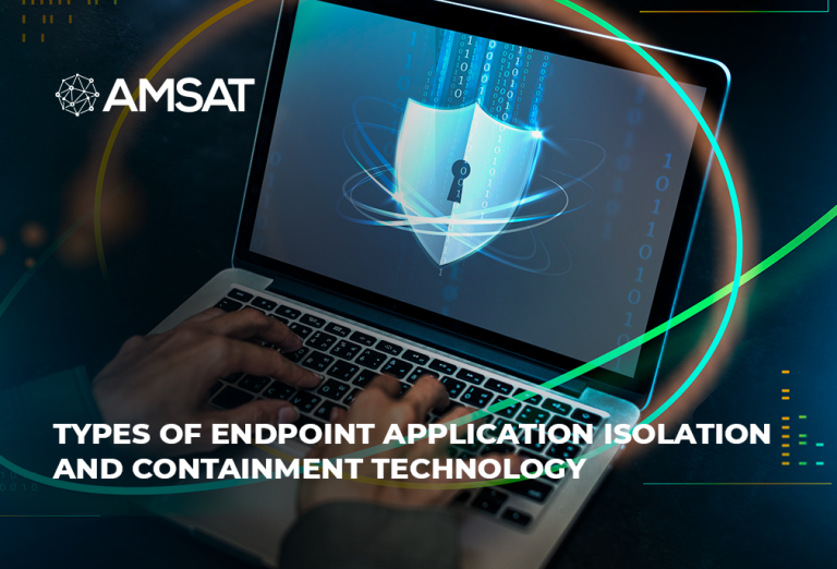 Types of Endpoint Application Isolation and Containment Technology - Amsat